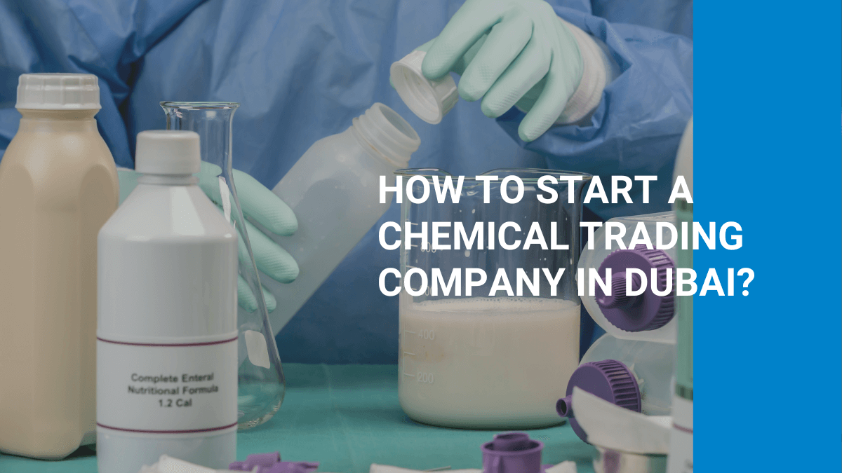 How to Start a Chemical Trading Company in Dubai? - AURION
