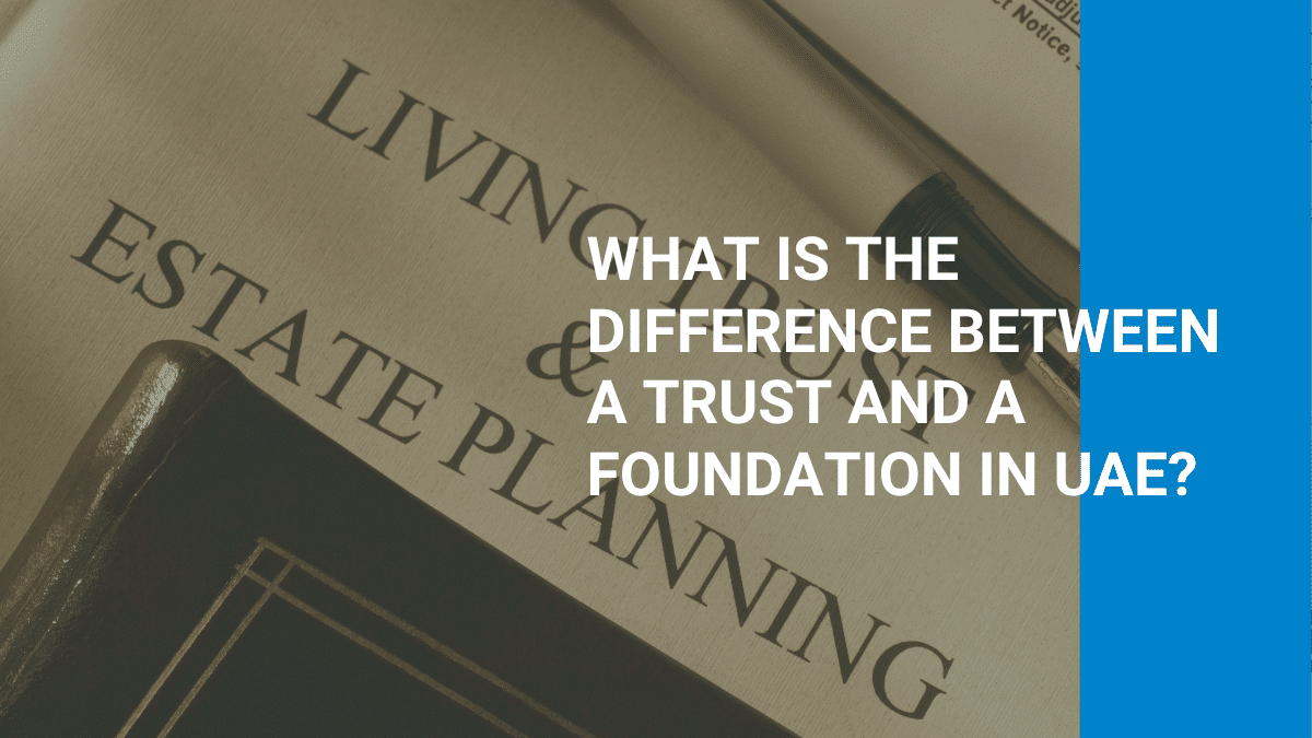 What is the difference between a Trust and a Foundation in UAE? - AURION