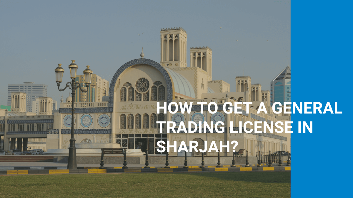How to get a General Trading License in Sharjah? - AURION